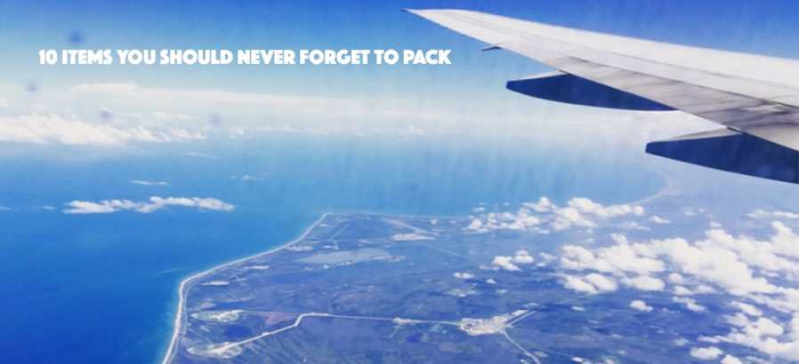 10 Items You Should Never Forget To Pack - On The QT